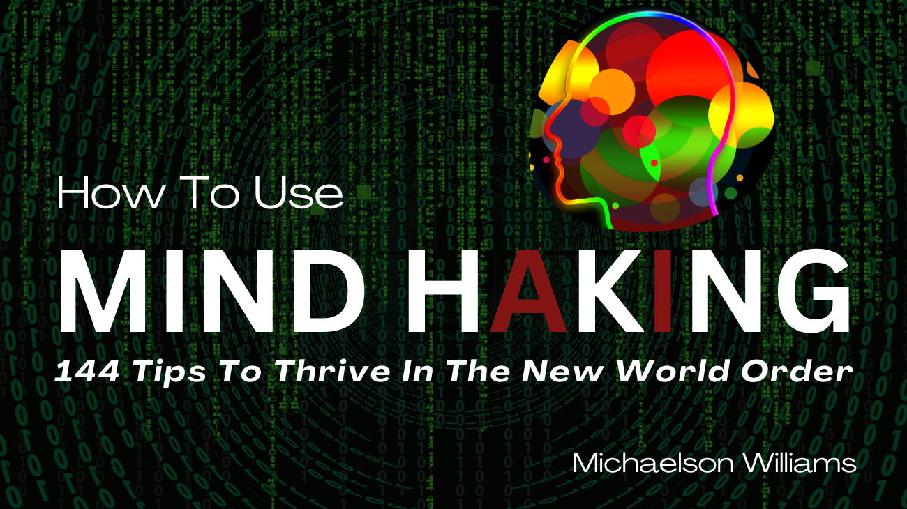 How To Use MIND HAKING: 144 Tips To Thrive In The New World Order – On ...